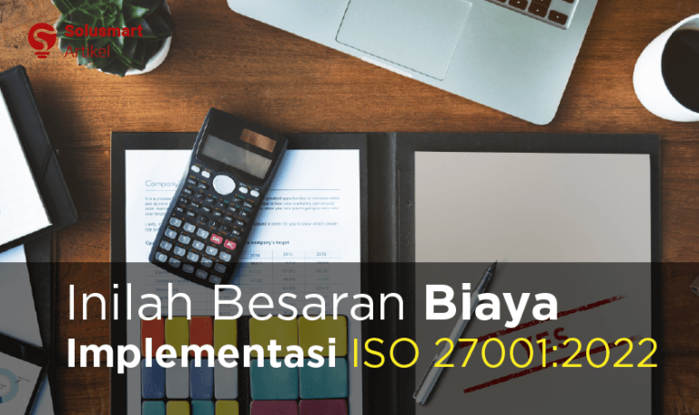 Inilah Besaran Biaya Implementasi ISO 27001:2022