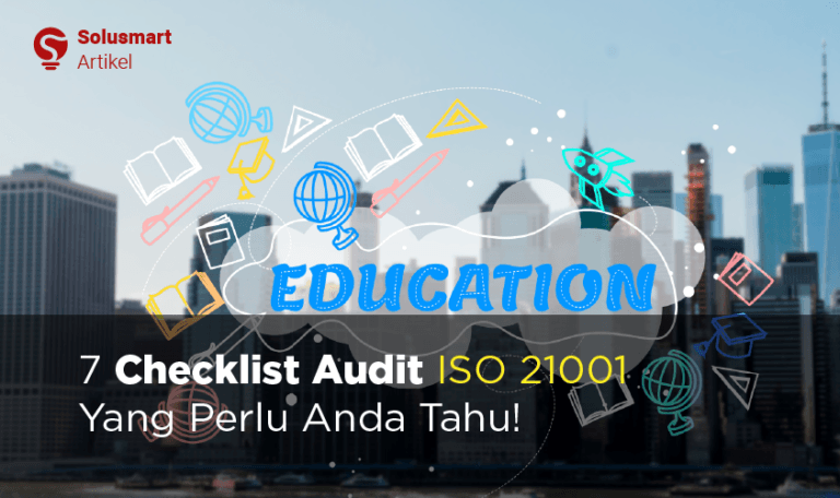 7 Checklist Audit ISO 21001 Yang Perlu Anda Tahu!