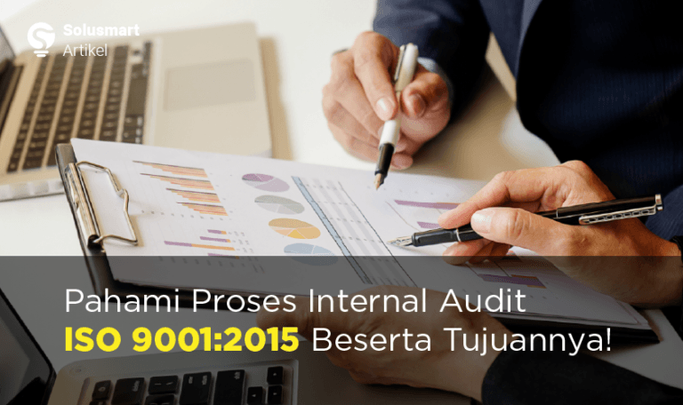 Pahami Proses Internal Audit ISO 9001:2015 Beserta Tujuannya!